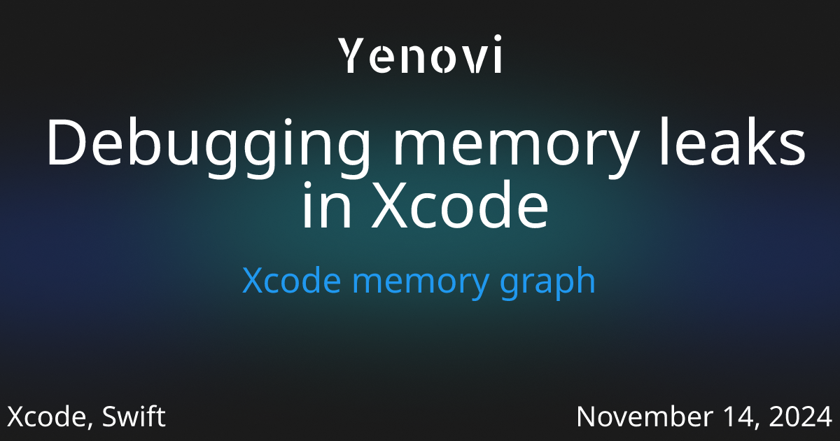 Debugging Memory Leaks In Xcode Yenovi