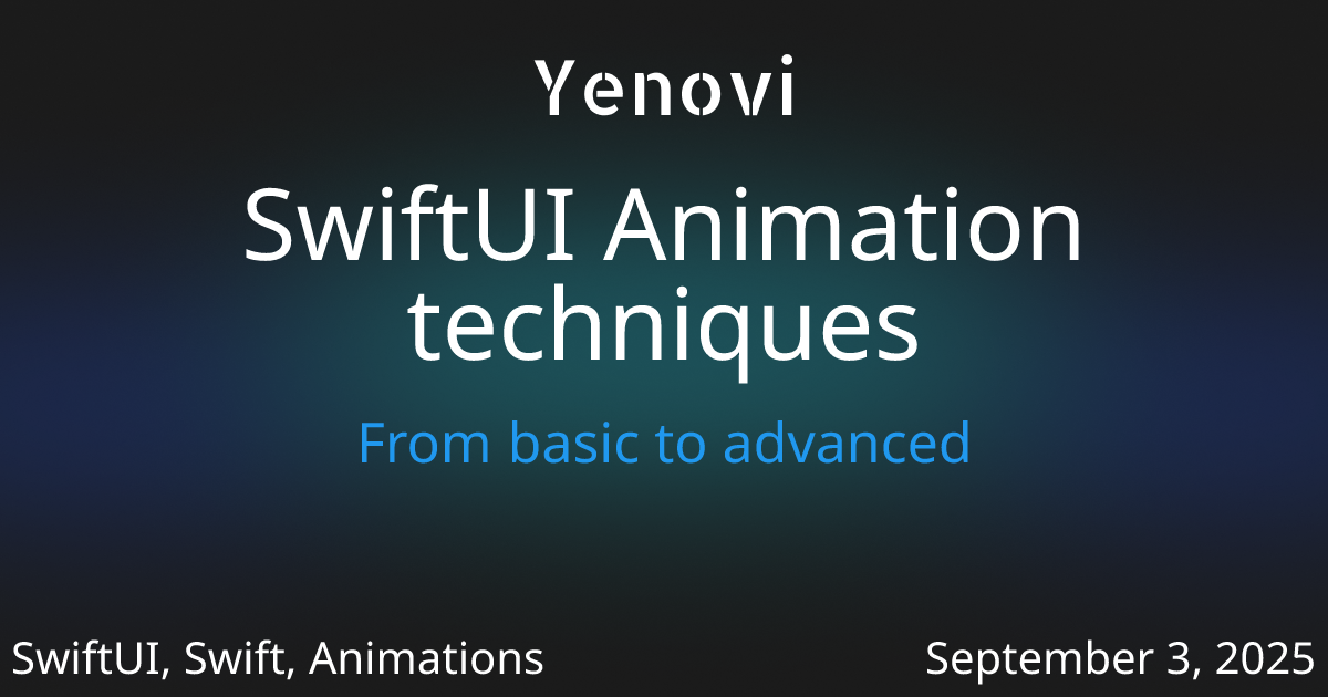 SwiftUI Animation techniques - Yenovi